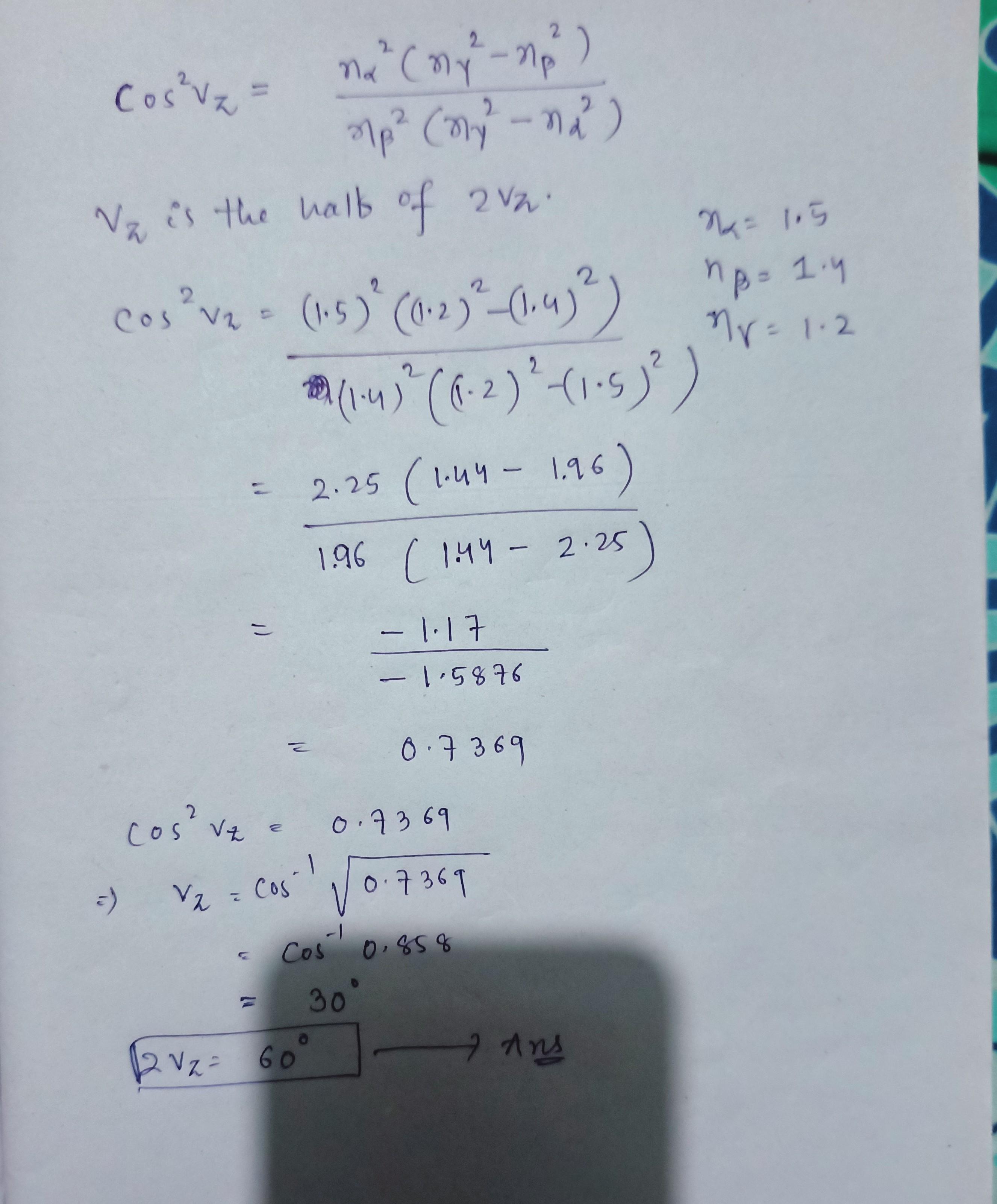 The refractive indices of a biaxial mineral are 1.2,1.4,1.5.2v angle is