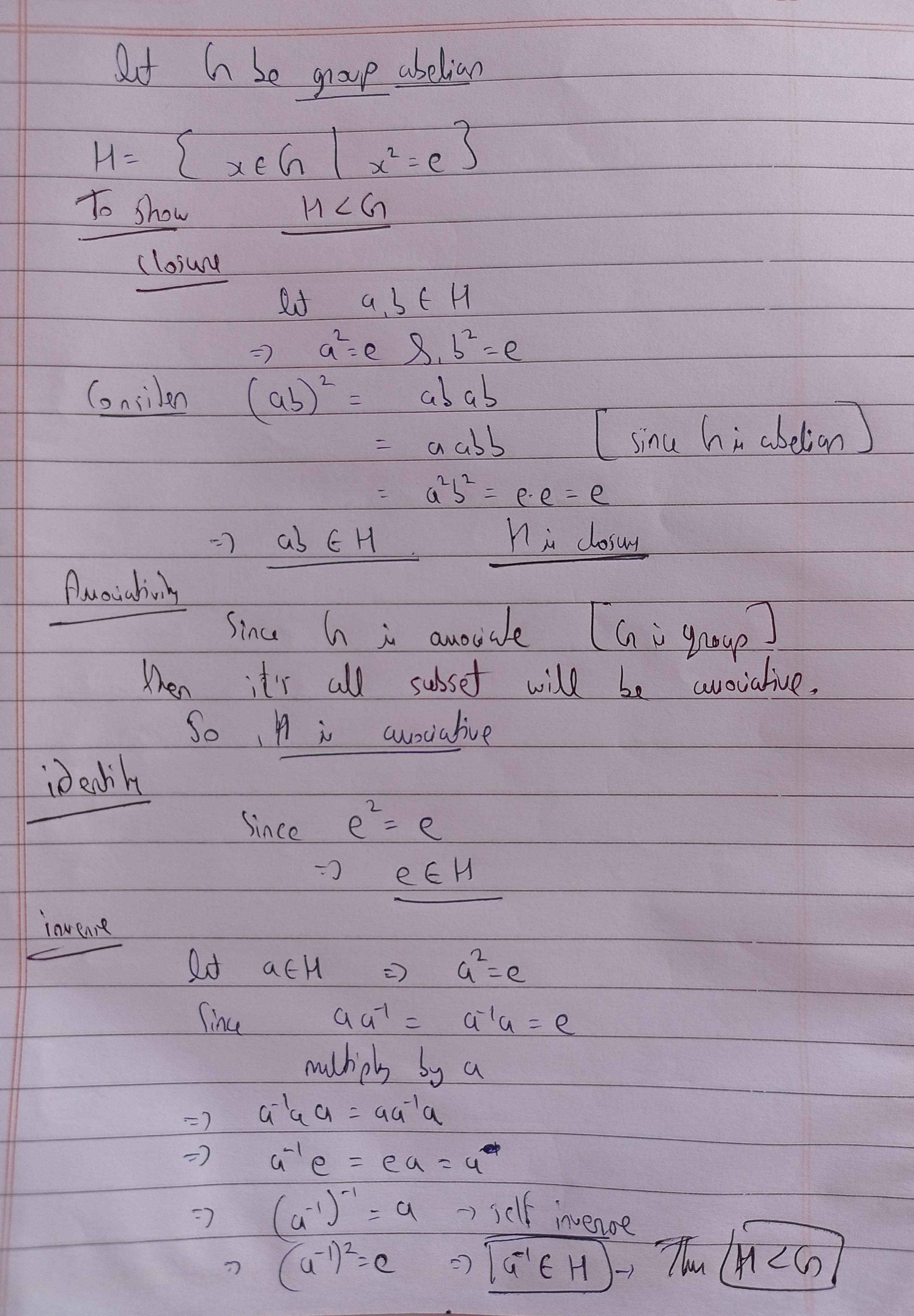 Let G Be An Abelian Group With Identity E Then Show That H Is A let-g-be-an-abelian-group-with-identity-e-then-show-that-h-is-a