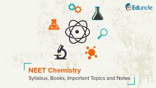 NEET Chemistry - Syllabus, Books, Important Topics and Notes
