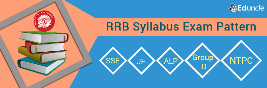 RRB Syllabus | Exam Pattern - SSE, JE, ALP, Group D, NTPC