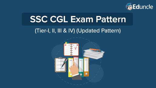 SSC CGL Exam Pattern 2022 (Tier-I, II, III & IV) (Updated Pattern)