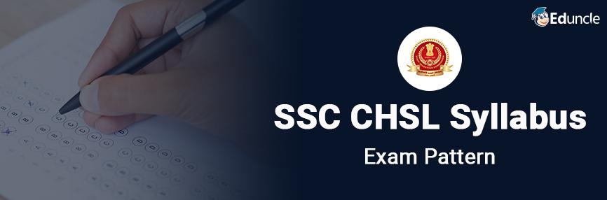 SSC CHSL 2022 Syllabus & Exam Pattern (Tier I, II & III)