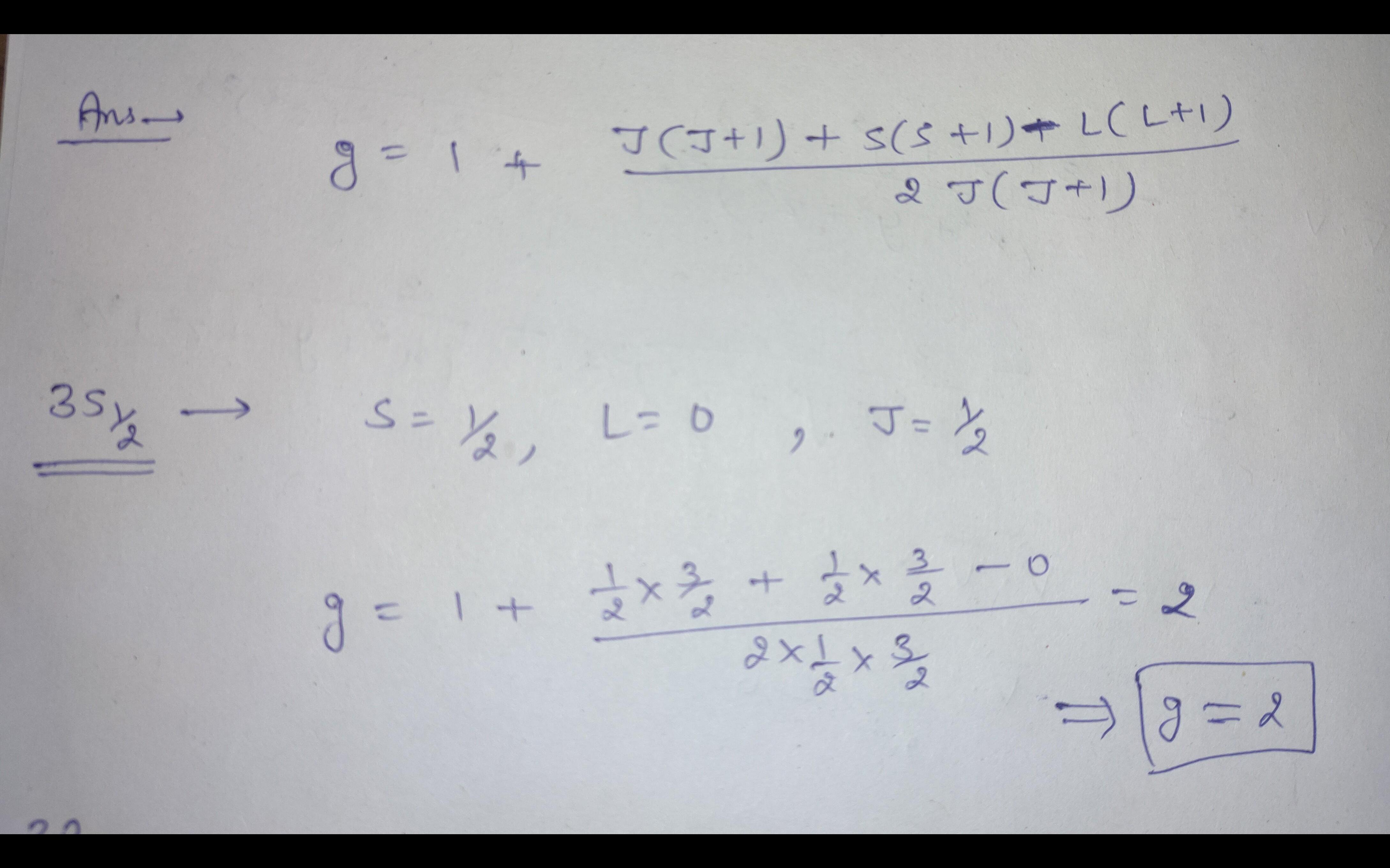 Q. calculate the value of lande's g-factor for 3s1/2 state and 3p1g state.