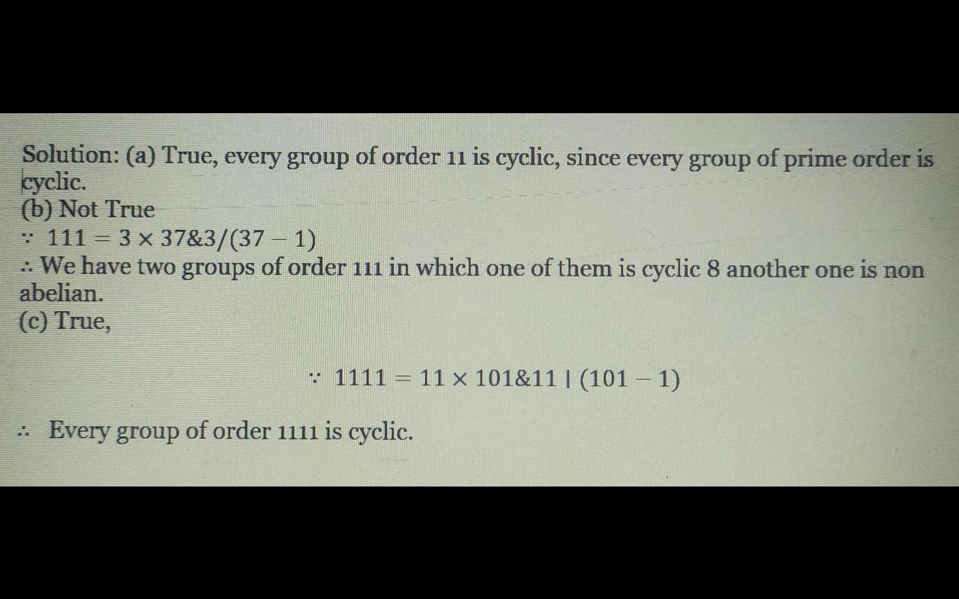 Which of the 7 every group of order 11 is cyclic (a) every group of ...
