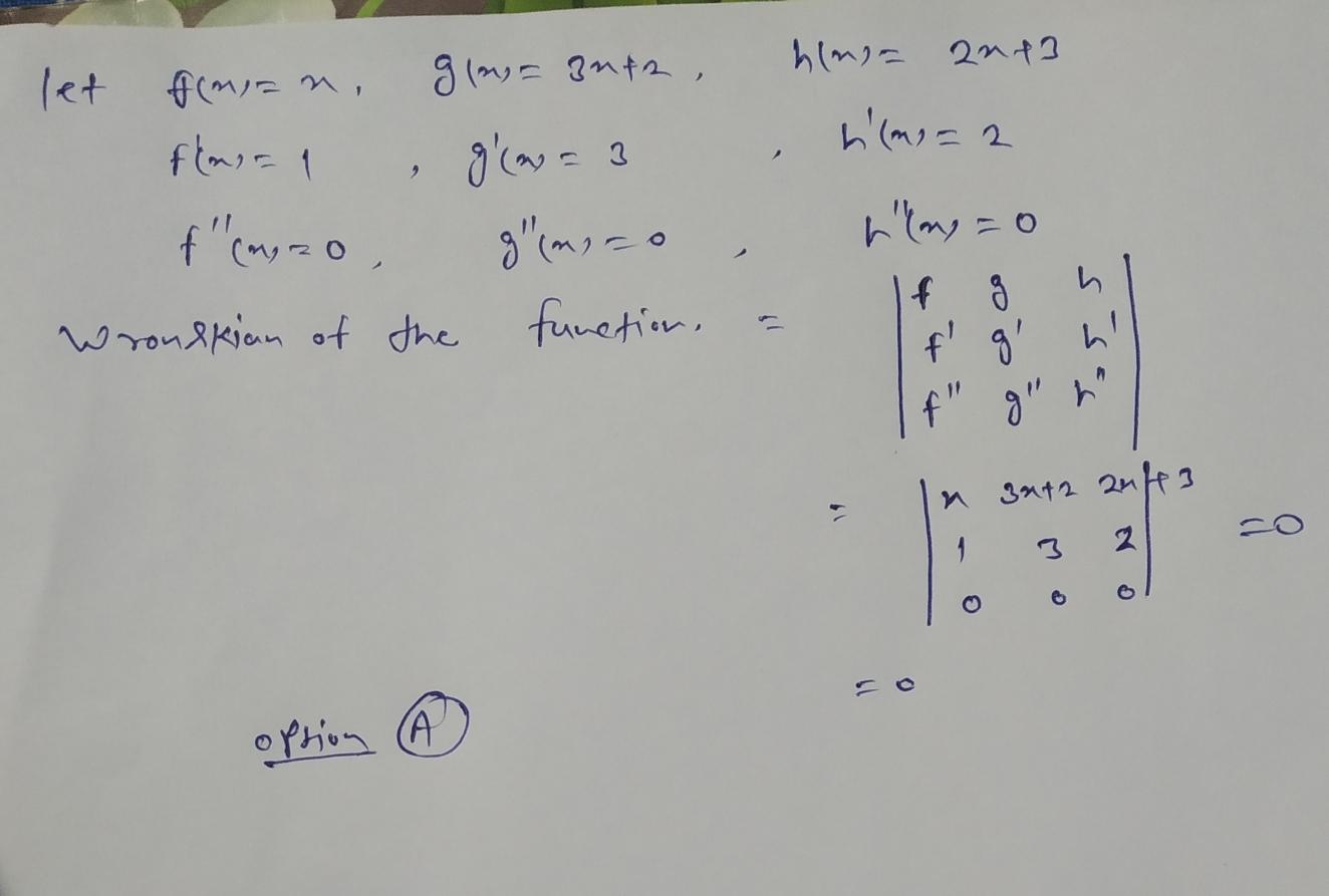 35. the value of the wronskian of the function x, 3x +2 and 2x + 3 is (a) 0 (r)-
