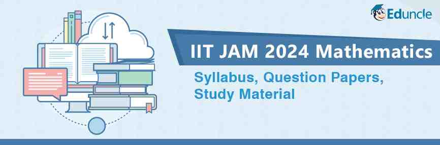 IIT JAM Mathematics 2025: Topper's Guide for Success in Exam!