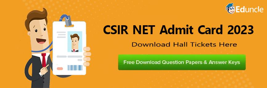 CSIR NET Admit Card 2023: Hall Tickets Download Now