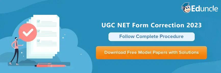UGC NET Correction Window 2024- Complete Correction Procedure