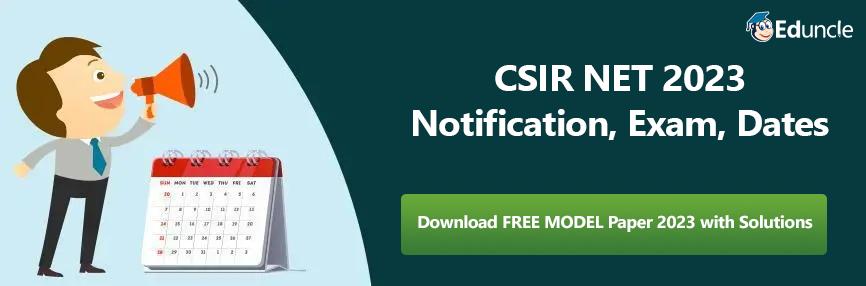 CSIR NET Notification 2023 (OUT) - Exam Dates & Latest Updates