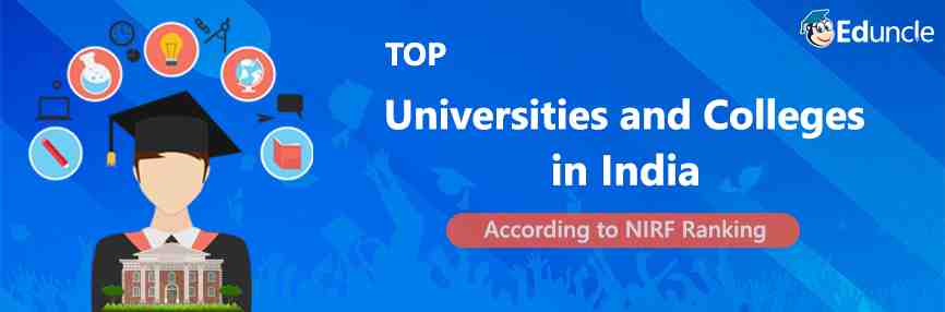 List of Top Ranked Universities & Colleges in India You Must Know!
