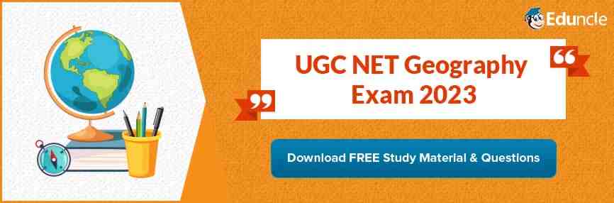 UGC NET Geography 2023 Syllabus, Books, Papers & Notes
