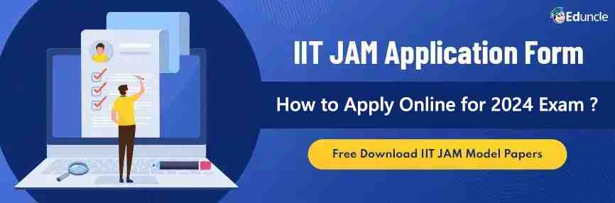 IIT JAM Online Application Form 2025 - Check How to Register Now