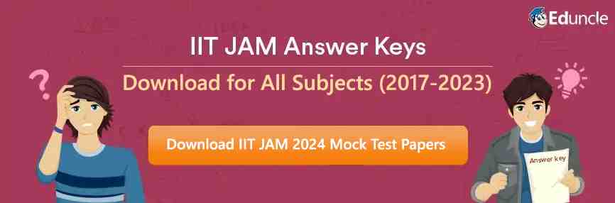 IIT JAM Answer Key 2024(OUT): Download Subject-wise Answer Key