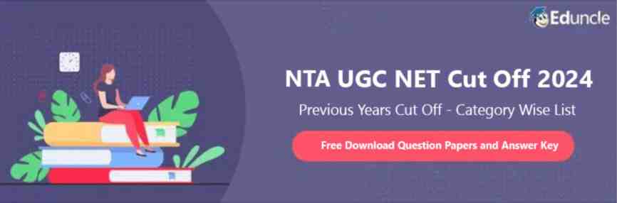 UGC NET Cut Off 2024 - Check Subject Wise & Previous year Cut off