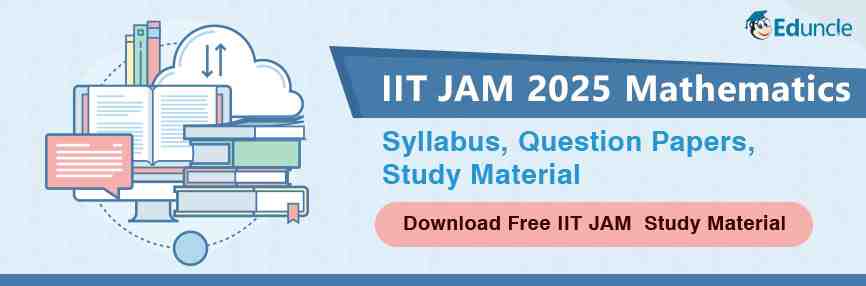 IIT JAM Mathematics 2025 - Syllabus, Study Material, Books & Tips
