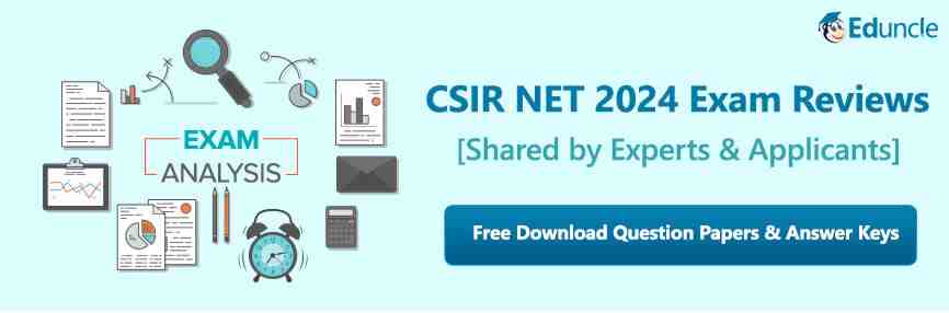 CSIR NET 2024 Exam Reviews by Applicants & Subject Experts
