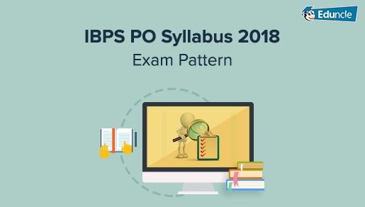 IBPS PO Syllabus 2019 & New Exam Pattern for Prelims and Mains