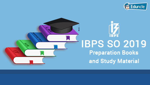 IBPS SO 2019 Preparation Guide – Get Post Wise Top Recommended Books