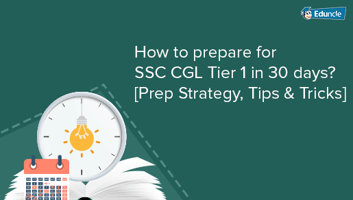 How to prepare for SSC CGL Tier 1 in 30 days - Prep Strategy & Tips!