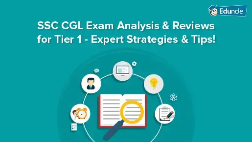 SSC CGL Exam Analysis & Reviews for Tier 1 - Expert Strategies & Tips!
