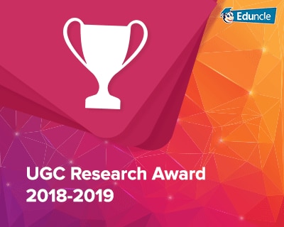 UGC Research Awards 2018-19 | Read Eligibility & Selection Guidelines