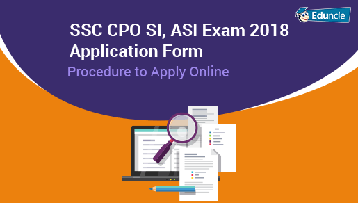 SSC CPO SI, ASI Exam 2018 Application Form, Procedure to Apply Online