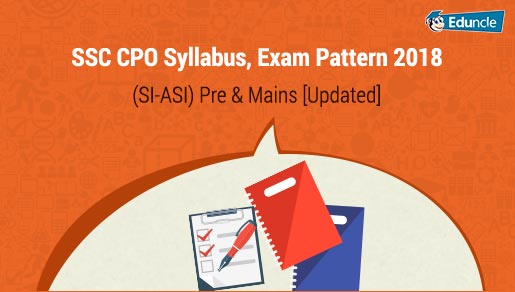 SSC CPO Syllabus, Exam Pattern 2018 (SI-ASI) Pre & Mains [Updated]