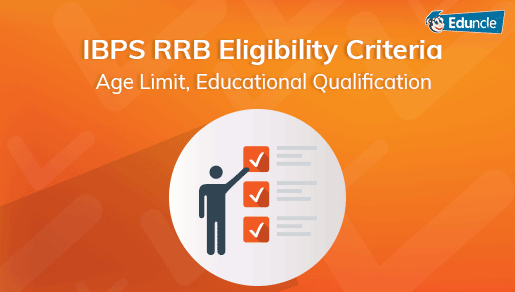 IBPS RRB Eligibility Criteria 2019 for Officer Scale 1, 2, 3 & Clerk