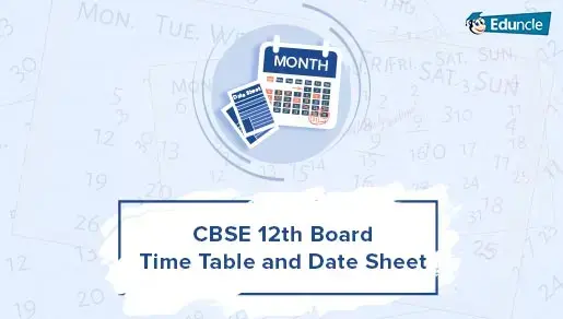 CBSE Class 12 Date Sheet 2020 & Time Table for Science, Commerce, Arts