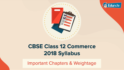 CBSE Class 12 Commerce 2018 Syllabus, Important Chapters & Weightage