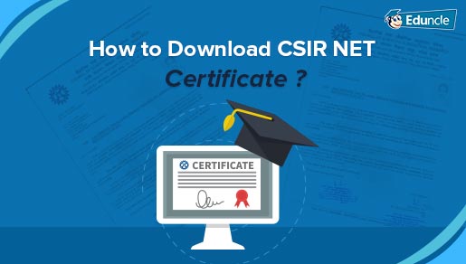 CSIR NET Certificate 2019 - Procedure, Validity, Benefit