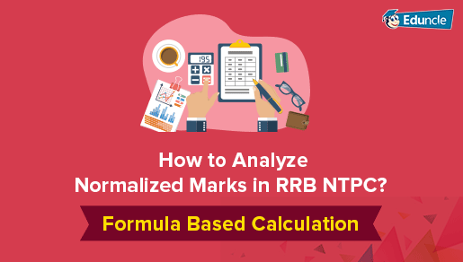How to Analyze Normalized Marks in RRB NTPC? Formula Based Calculation