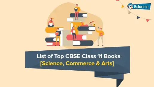 NCERT & Other Top CBSE Class 11 Books List for Science, Commerce, Arts