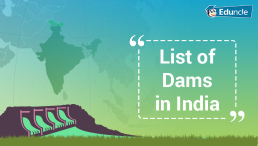 List Of 50 Dams Reservoir In India For IBPS SSC Government Exams list-of-50-dams-reservoir-in-india-for-ibps-ssc-government-exams