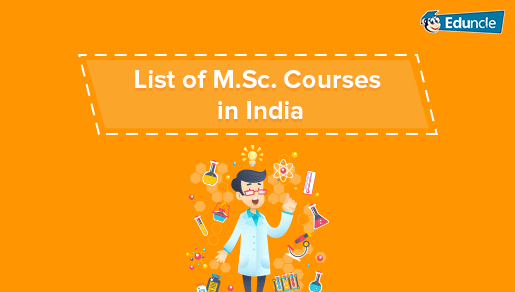 List of All MSc Courses Offered in India [You Must Know]