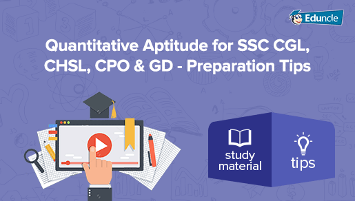 Quantitative Aptitude for SSC CGL, CHSL, CPO & GD - Preparation Tips