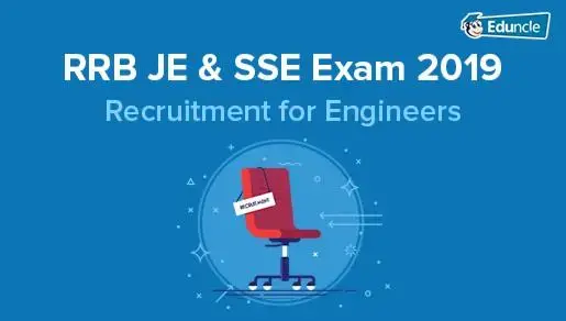 RRB JE-SSE 2019 [14000 Posts] - Exam Dates, Eligibility & Application